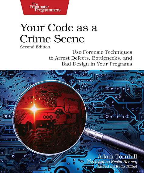 your code as a crime scene second edition use forensic techniques to