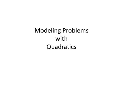 Ppt Modeling Problems With Quadratics Powerpoint Presentation Free