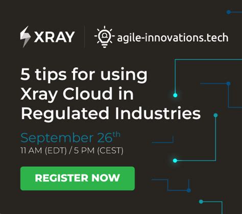 Webinar 5 Tips For Using Xray In Regulated Industries