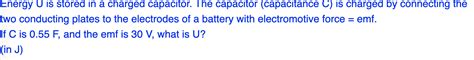 Solved Energy U Is Stored In A Charged Capacitor The Chegg