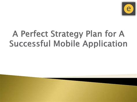 Ppt A Perfect Strategy Plan For A Successful Mobile Application Powerpoint Presentation Id