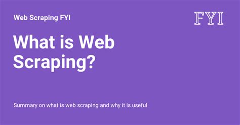 what is web scraping web scraping fyi