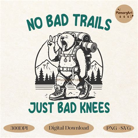 No Bad Trails Just Bad Knees Funny Hiking Bear Svg Png Outdoorsy