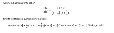 Solved A System Has Transfer Function Z Z Z Chegg