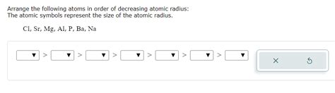 Arrange the following atoms in order of | StudyX