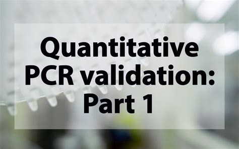Quantitative PCR Validation For Research Scientists Part Of VIROLOGY RESEARCH SERVICES