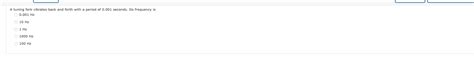 Solved A Tuning Fork Vibrates Back And Forth With A Period
