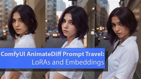 ComfyUI AnimateDiff Prompt Travel LoRAs And Embeddings YouTube