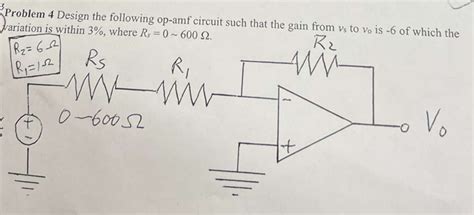 Solved Problem 4 Design The Following Op Amf Circuit Such