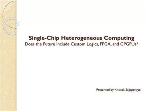 Ppt Single Chip Heterogeneous Computing Does The Future Include Custom Logics Fpga And