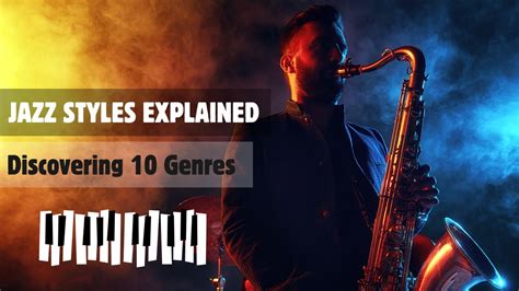 Jazz Styles Explained Discovering 10 Genres Explaining Jazz Easy
