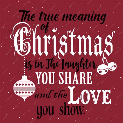 Premium Vector The True Meaning Of Christmas Is In The Laughter You