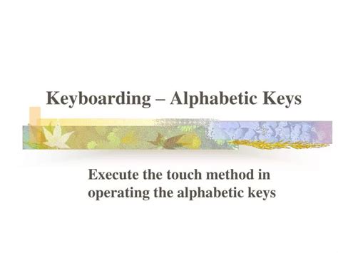 Ppt Efficient Alphabetic Keyboarding Mastering The Touch Method Powerpoint Presentation Id