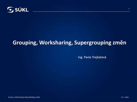 Grouping Worksharing Supergrouping Změn SÚkl Pptx