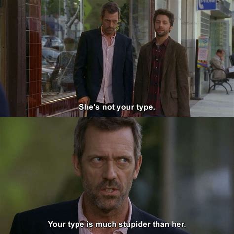 16 Sarcastic And Hilarious Dr Gregory House Quotes House Md Funny Dr
