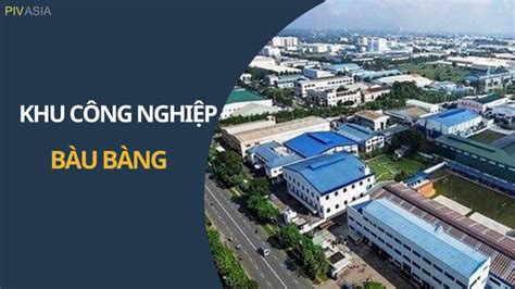 KHU CÔNG NGHIỆP BÀU BÀNG PIVASIA Vietnamese Industrial News