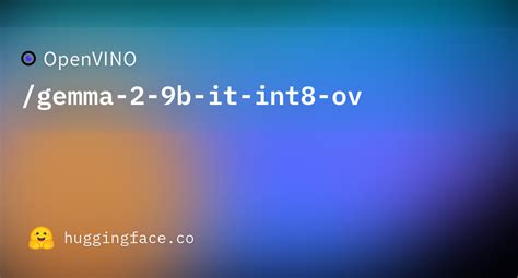 OpenVINO Gemma B It Int Ov Hugging Face