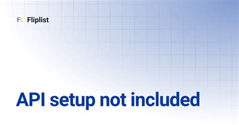 Api Setup Not Included Fliplist
