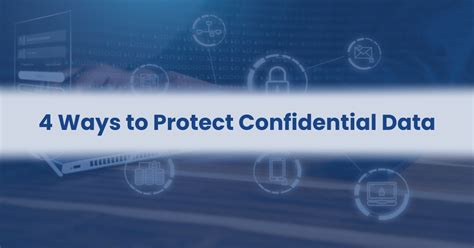 4 Ways To Protect Confidential Data