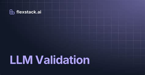 Llm Validation Flexstack Ai