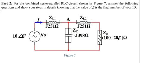 Solved Part For The Combined Series Parallel RLC Circuit Chegg