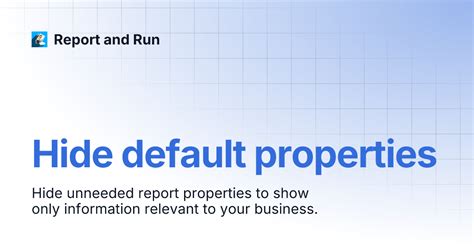 Hide Default Properties Report And Run