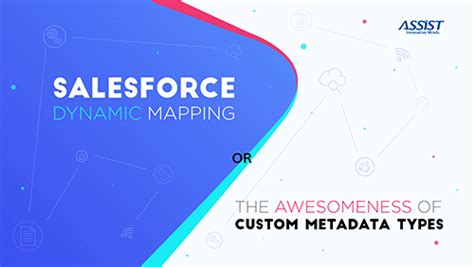 Salesforce Dynamic Mapping And The Awesomeness Of Custom Metadata Types Ștefan Senegeac Assist