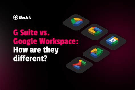What Is Google Workspace How It S Different From G Suite Electric