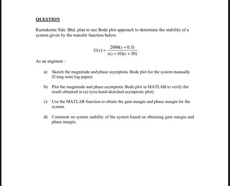 Solved QUESTIONKuntakente Sdn. ﻿Bhd. ﻿plan to use Bode plot | Chegg.com
