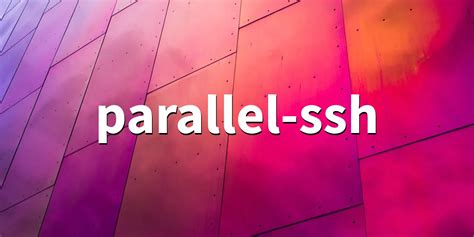 Parallel Ssh Asynchronous Parallel SSH Library PythonFix