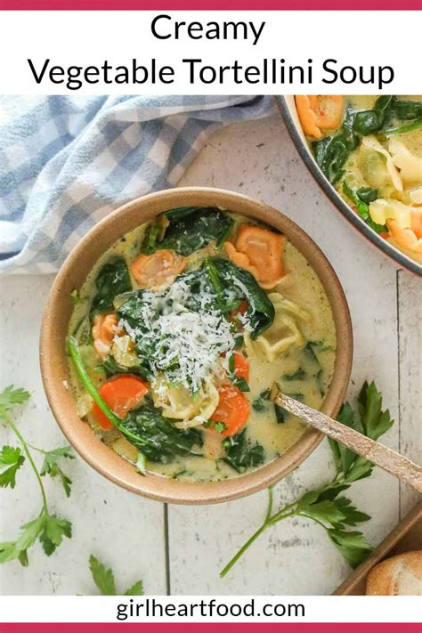 Creamy Vegetable Tortellini Soup Girl Heart Food®