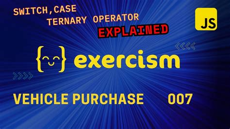 Switch Case And Ternary Operators Explained Javascript Exercism Vehicle Purchase 007