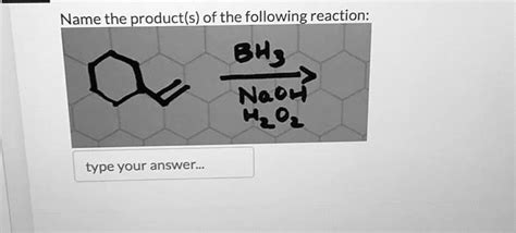 Solved Text Name The Product S Of The Following Reaction Bh3 Naoh