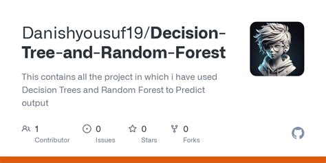 Github Danishyousuf Decision Tree And Random Forest This Contains All The Project In Which