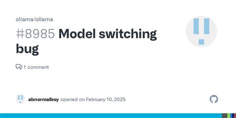 model switching bug · issue 8985 · ollama ollama · github