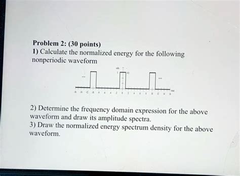 Solved Problem 2 30 Points Calculate The Normalized Energy For The