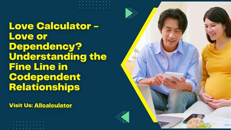 Love Calculator — Love Or Dependency Understanding The Fine Line In Codependent Relationships