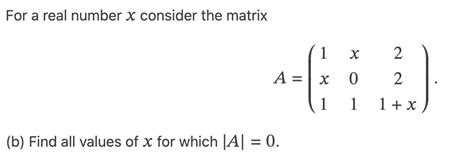Solved For A Real Number X Consider The Matrix