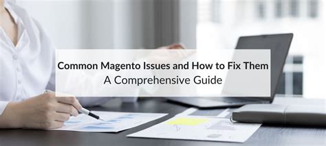 Common Magento Issues And How To Fix Them A Comprehensive Guide