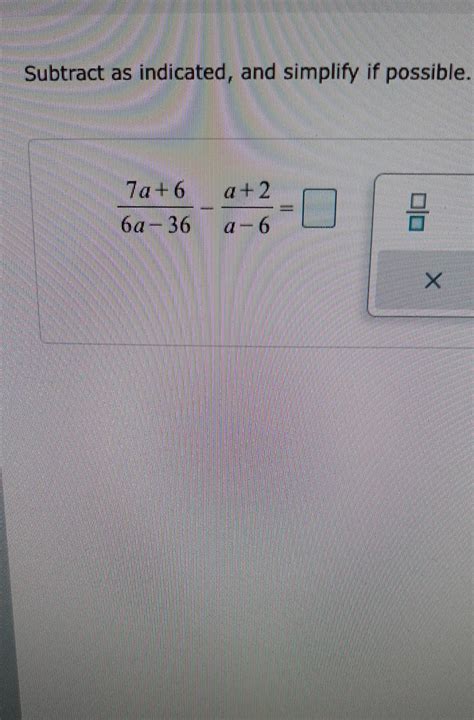 solved subtract as indicated and simplify if possible 7a