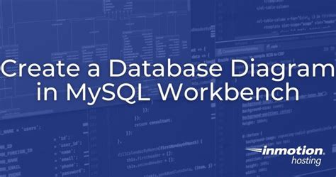 Create A Database Diagram In Mysql Workbench Inmotion Hosting