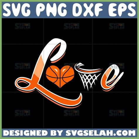 Love Basketball Svg Svg Selah