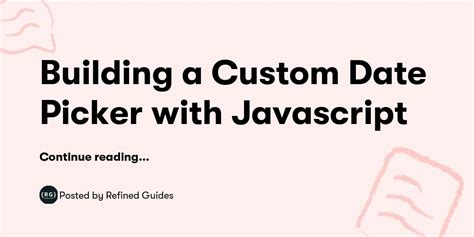 Building A Custom Date Picker With Javascript Refined Guides