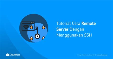 Tutorial Cara Remote Server Dengan Menggunakan Ssh Idcloudhost