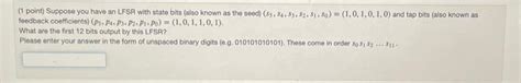 Solved Point Suppose You Have An Lfsr With State Bits Also