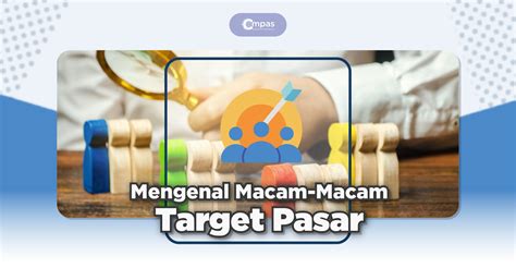 4 Macam Target Pasar Dan Tips Mengidentifikasinya Compas