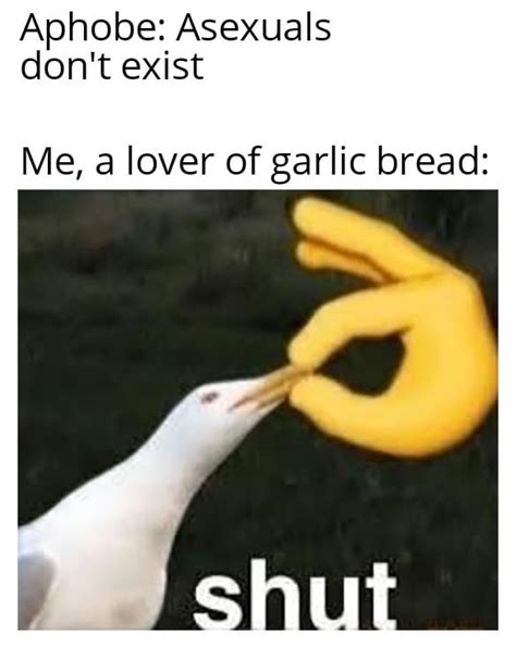 Asexuals Were Invented By Garlic Bread Companies To Sell More Garlic