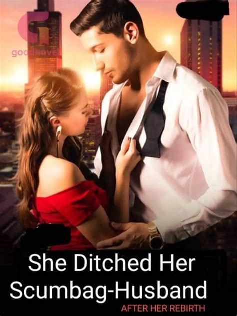 217 She Ditched Her Scumbag Husband After Her Rebirth Goodnovel