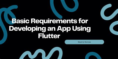 Basic Requirements For Developing An App Using Flutter My Opinion