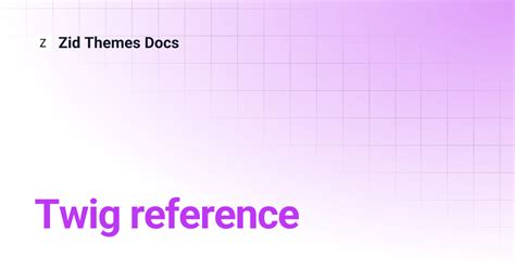 Twig Reference Zid Themes Docs